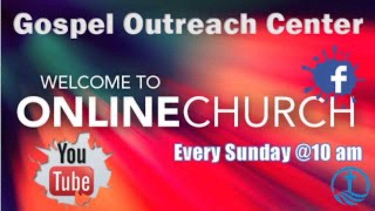 Gospel Outreach Center, Live Service Sunday October 11 2020 - YouTube