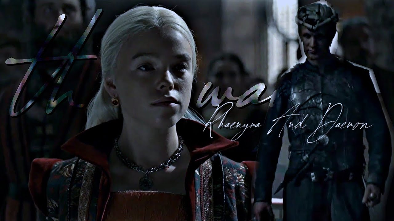 Daemon & Rhaenyra | The way | House Of The Dragon - YouTube