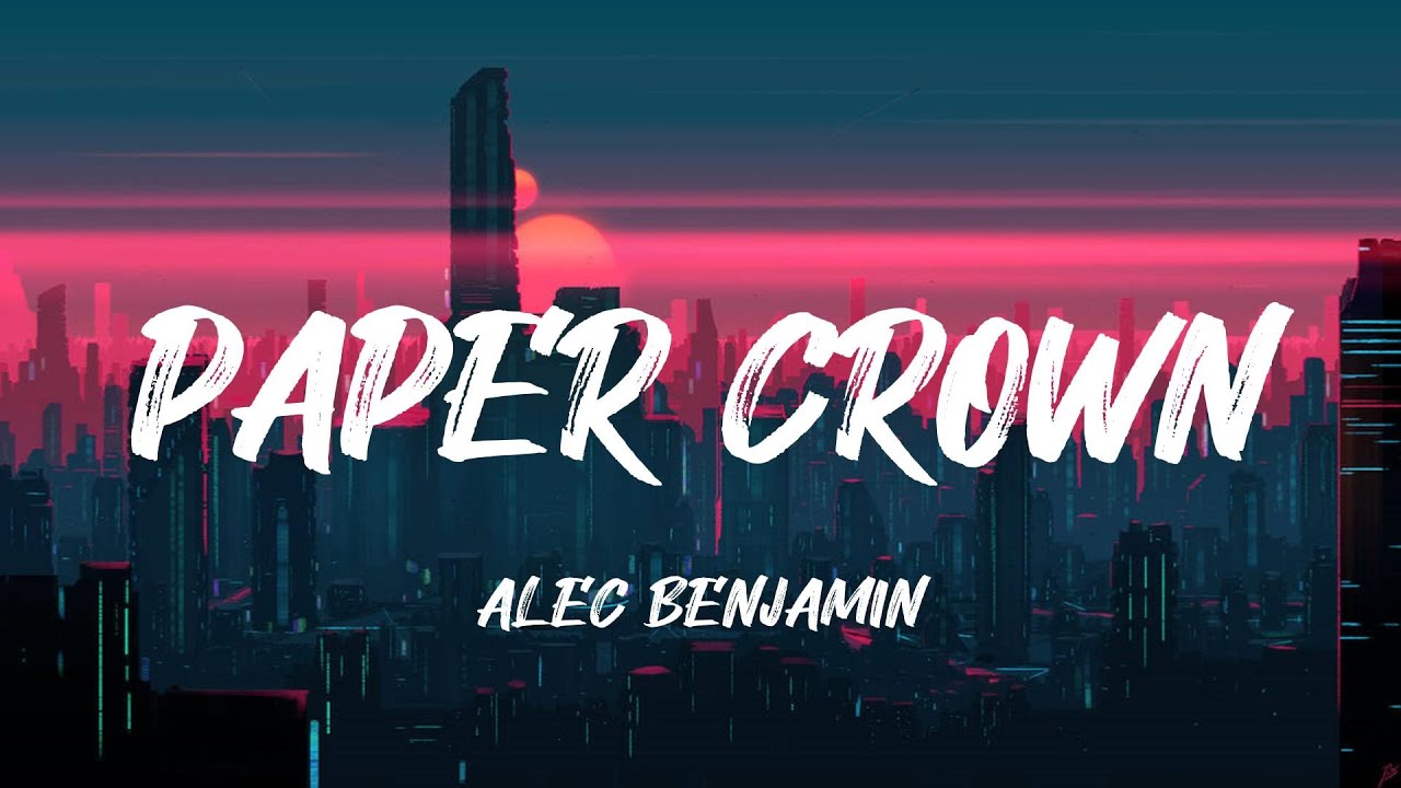 Alec Benjamin Paper Crown Lyrics YouTube alec-benjamin-paper-crown-lyrics-youtube
