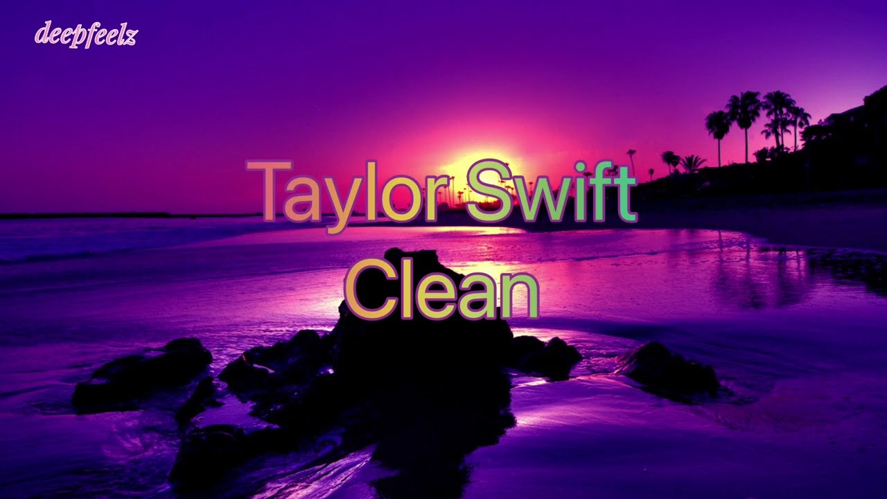 Taylor Swift - Clean ( Lyrics ) - YouTube