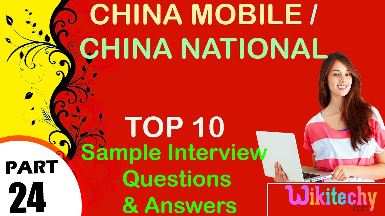 china mobile | china national top most interview questions and answers ...