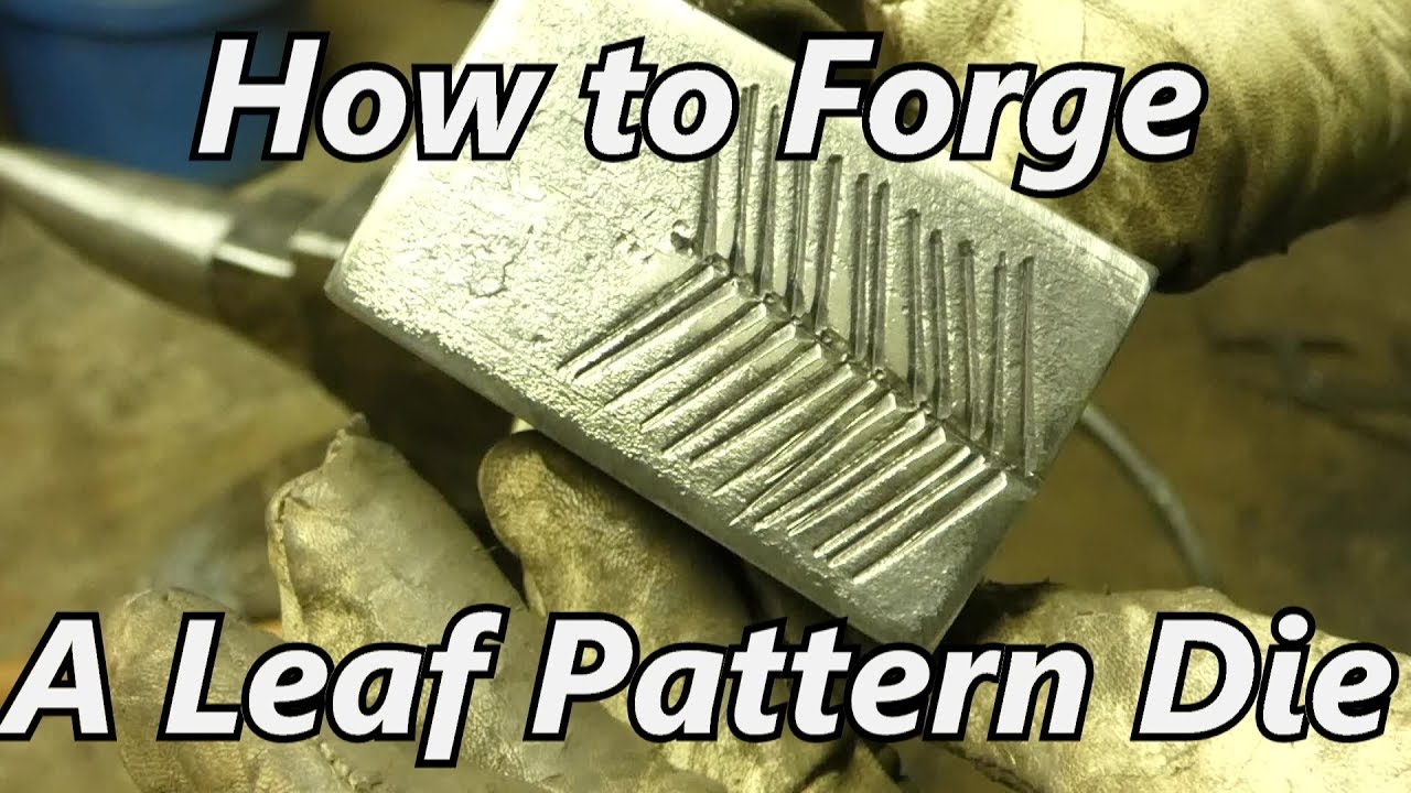 How to Forge a Leaf Pattern Die | Iron Wolf Industrial - YouTube