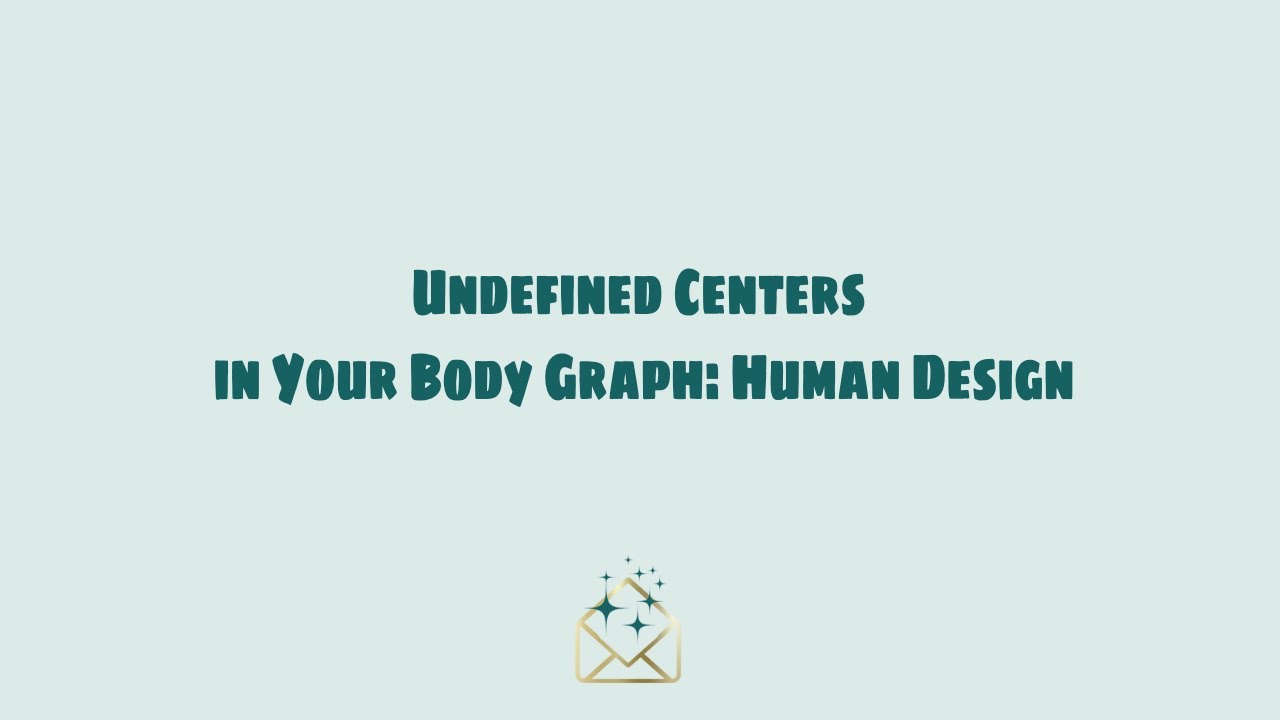Undefined Centers In Your Body Graph: Human Design - YouTube