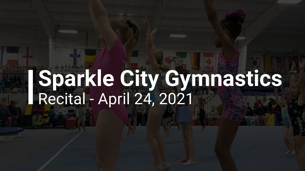 Sparkle City Gymnastics Recital - April 24, 2021 - YouTube