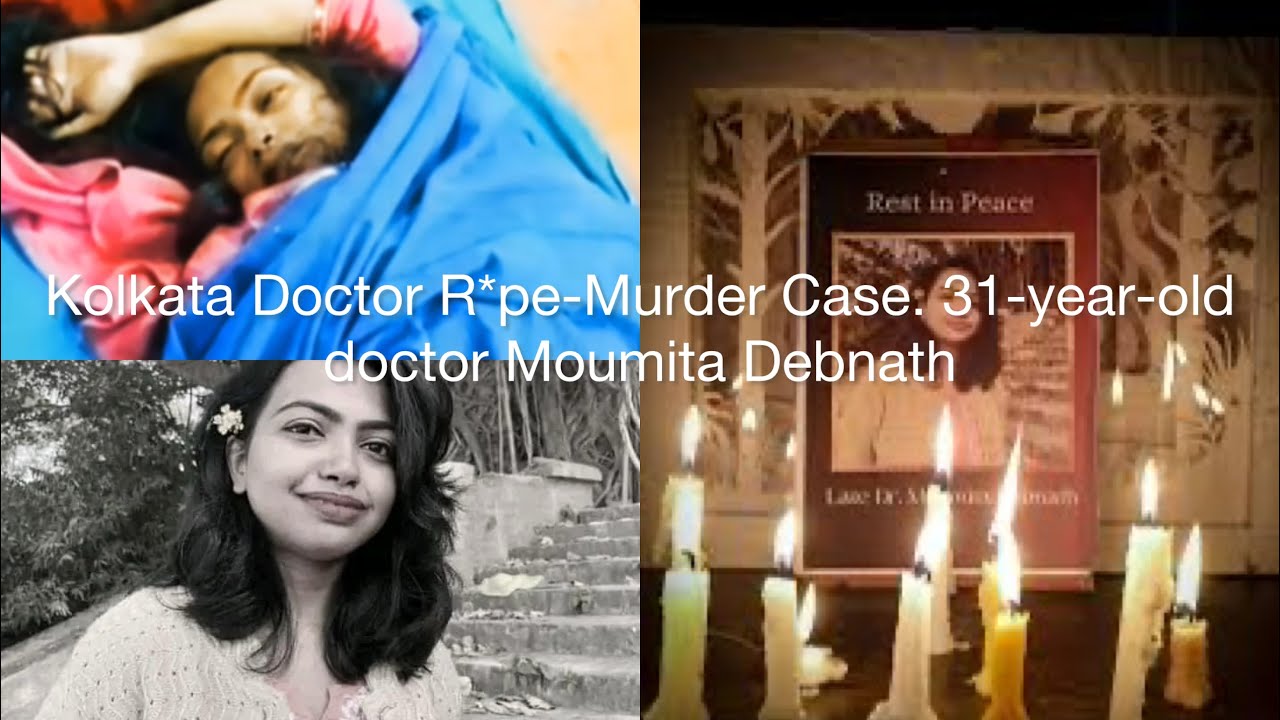 Kolkata Doctor R*pe-Murder Case: 31- Year old Doctor Moumita Debnath ...