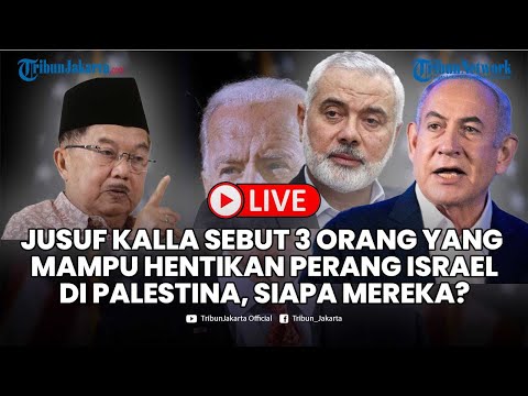 🔴Jusuf Kalla Sebut 3 Orang yang Mampu Hentikan Perang Israel di Palestina, Siapa Mereka?