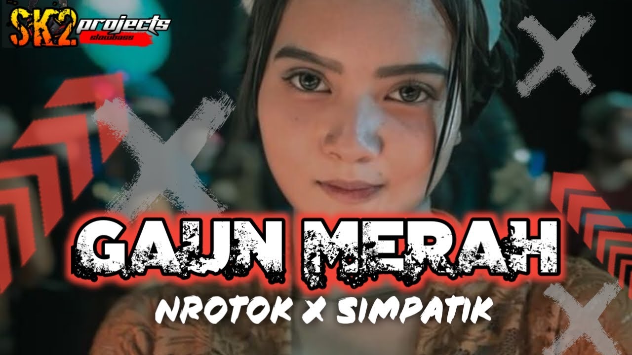 GAUN MERAH DJ NROTOK X NGOPLO STYLE SIMPATIK BY SK2PROJECTS - YouTube