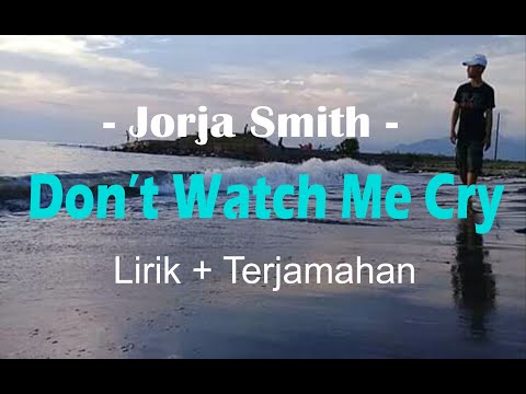 Don't Watch Me Cry - Jorja Smith (Lirik + Terjemahan)