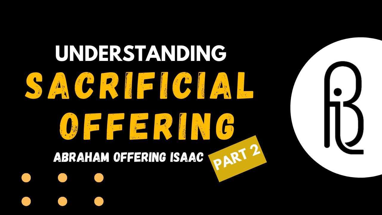 Abraham Offering Isaac - Principles of Sacrificial Offering I How to ...