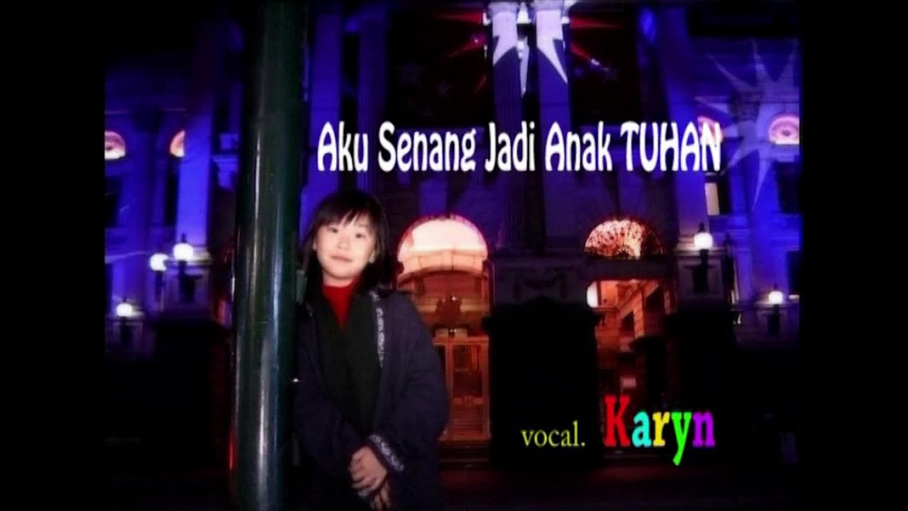 Karyn Susanto - Aku Senang Jadi Anak Tuhan ( Karaoke ) - YouTube