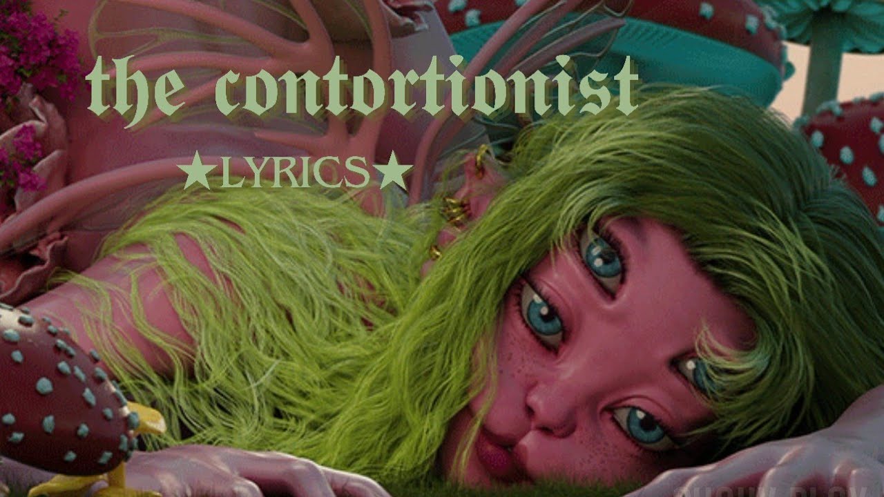 Lyrics THE CONTORTIONIST - Melanie Martinez 🧚🏻‍♀️ - YouTube