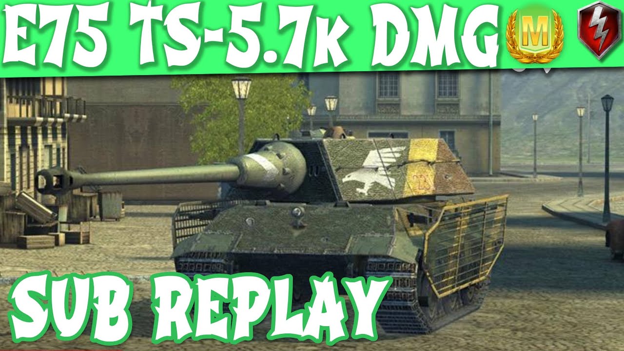 E75 TS WOT Blitz Sub Replay 5.7k 3 kills | Littlefinger on World of Tanks Blitz - YouTube