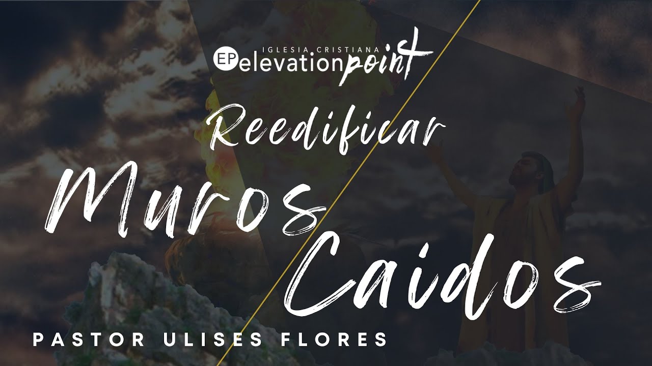 Reedificando los Muros Caídos - YouTube