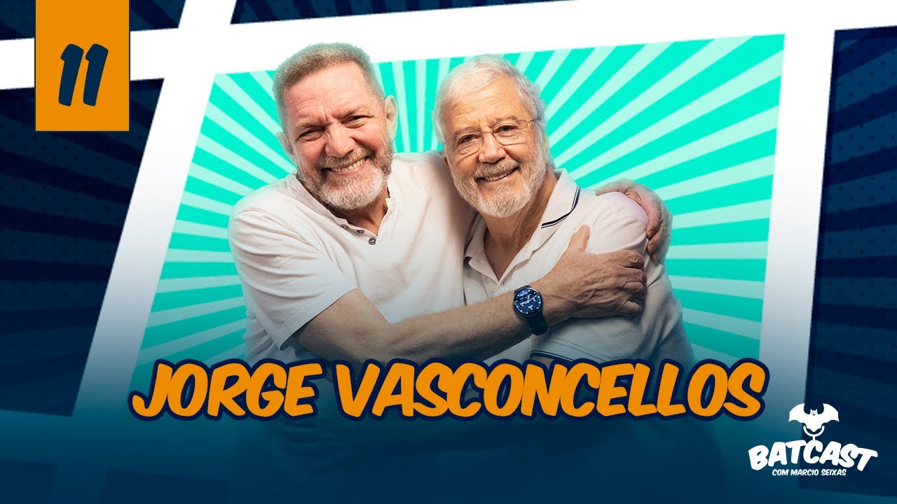 EP 11 - BATCAST COM JORGE VASCONCELLOS - YouTube