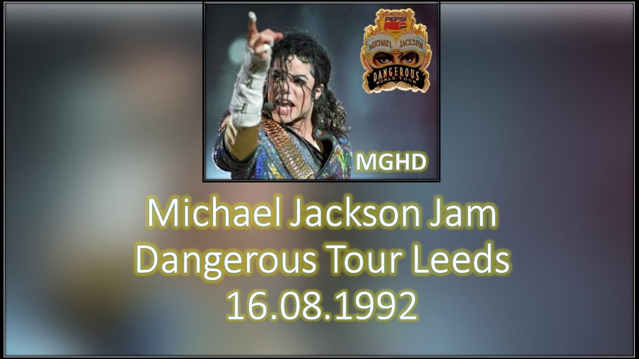 Michael Jackson Dangerous World Tour Leeds JAM 16.08.1992 - Audio Amateur + Snippets - MGHD ...