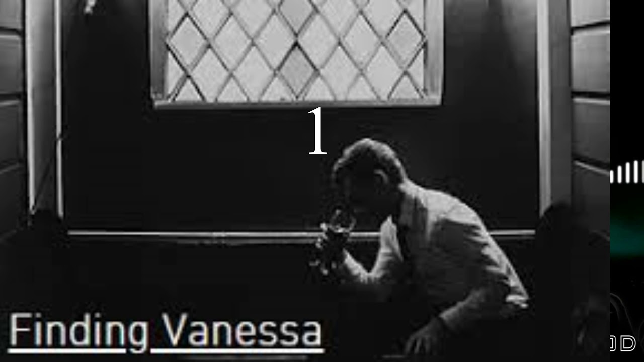 Finding Vanessa: 1 - YouTube