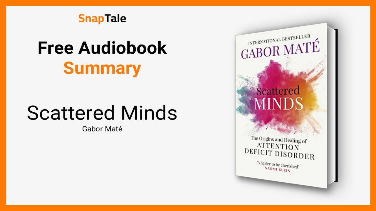 Scattered Minds by Gabor Maté: 14 Minute Summary - YouTube