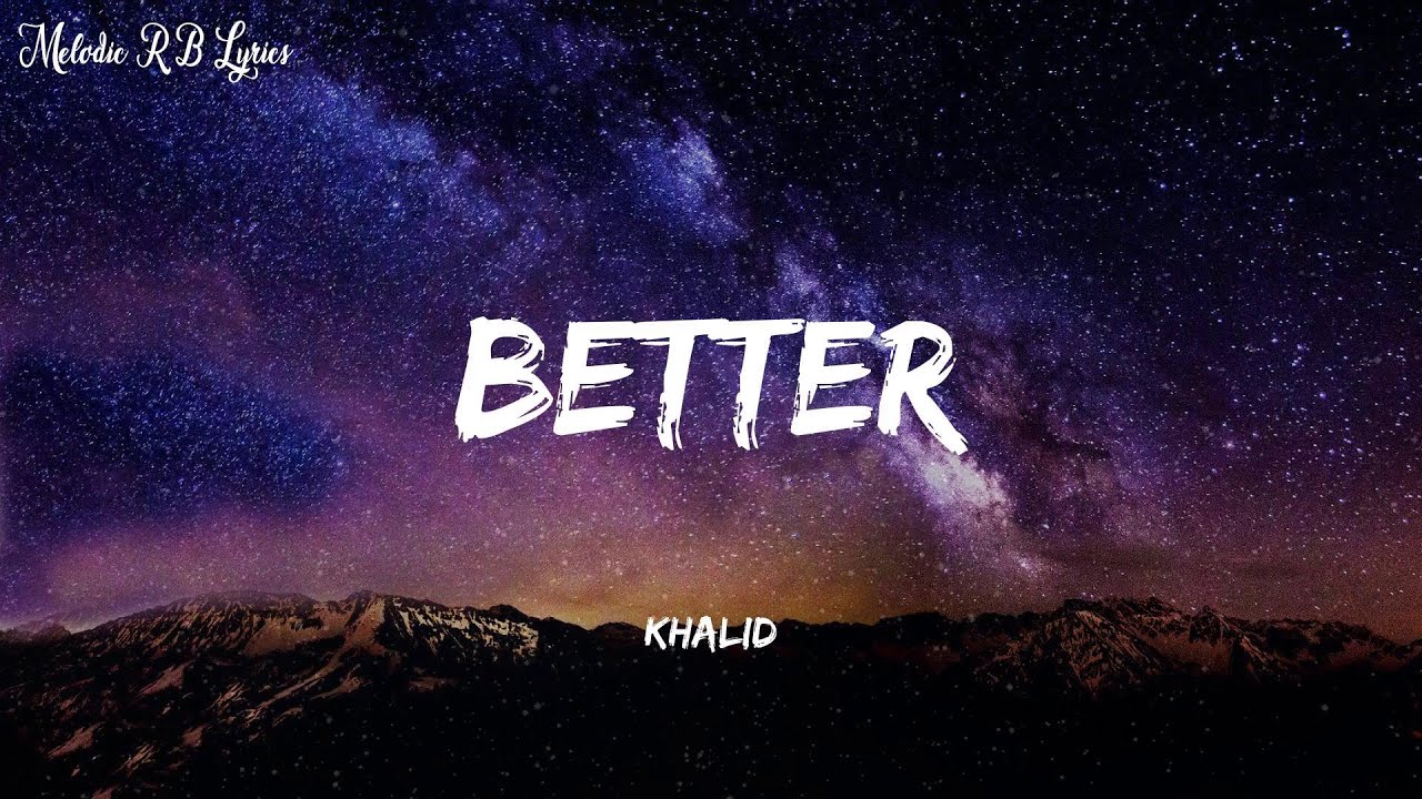 Khalid - Better (Official Video) - YouTube
