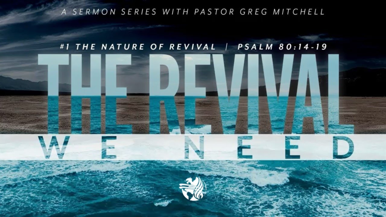 The Revival We Need #1: The Nature of Revival pastor Greg Mitchell ...