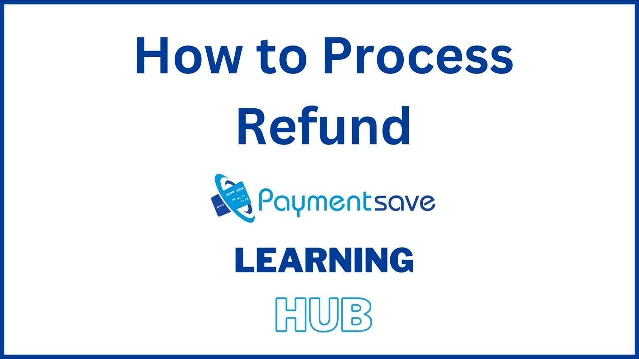 How to Process Refund | paymentsave Learning Hub - YouTube