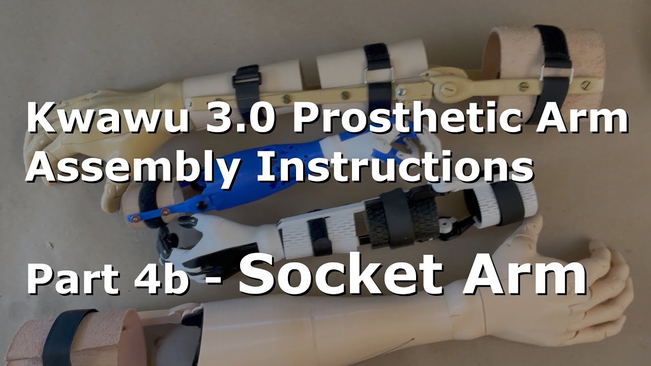 4b Assembling Socket Arm | Kwawu 3.0 Prosthetic Arm Assembly ...