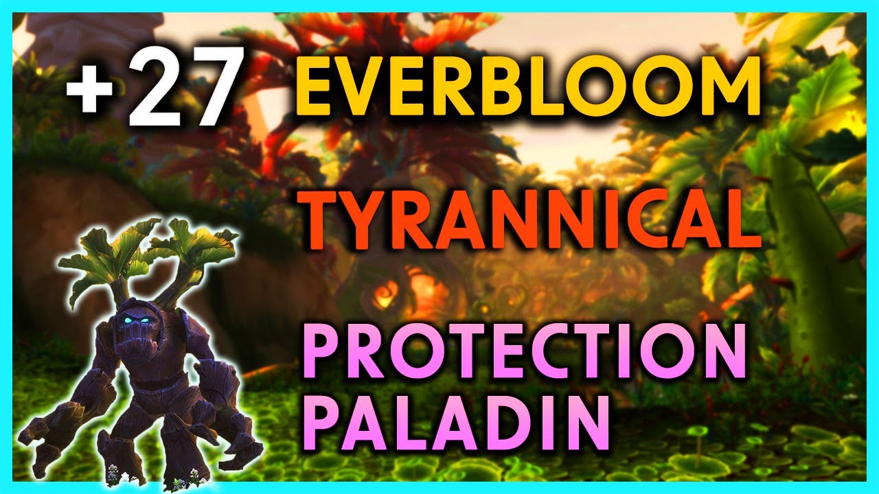 +27 Everbloom TYRANNICAL 🔥 Prot Pala PoV ⚔️ Dragonflight M+ Season 3 ...