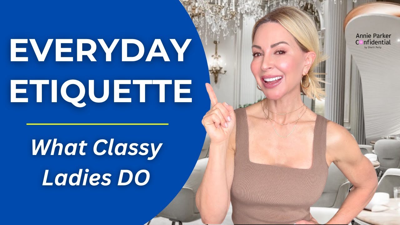 15 Etiquette Rules Every Classy Lady Knows - YouTube