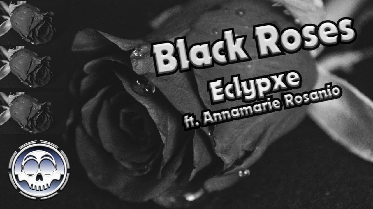 Eclypxe - Black Roses (ft. Annamarie Rosanio) Copyright Free Music ...