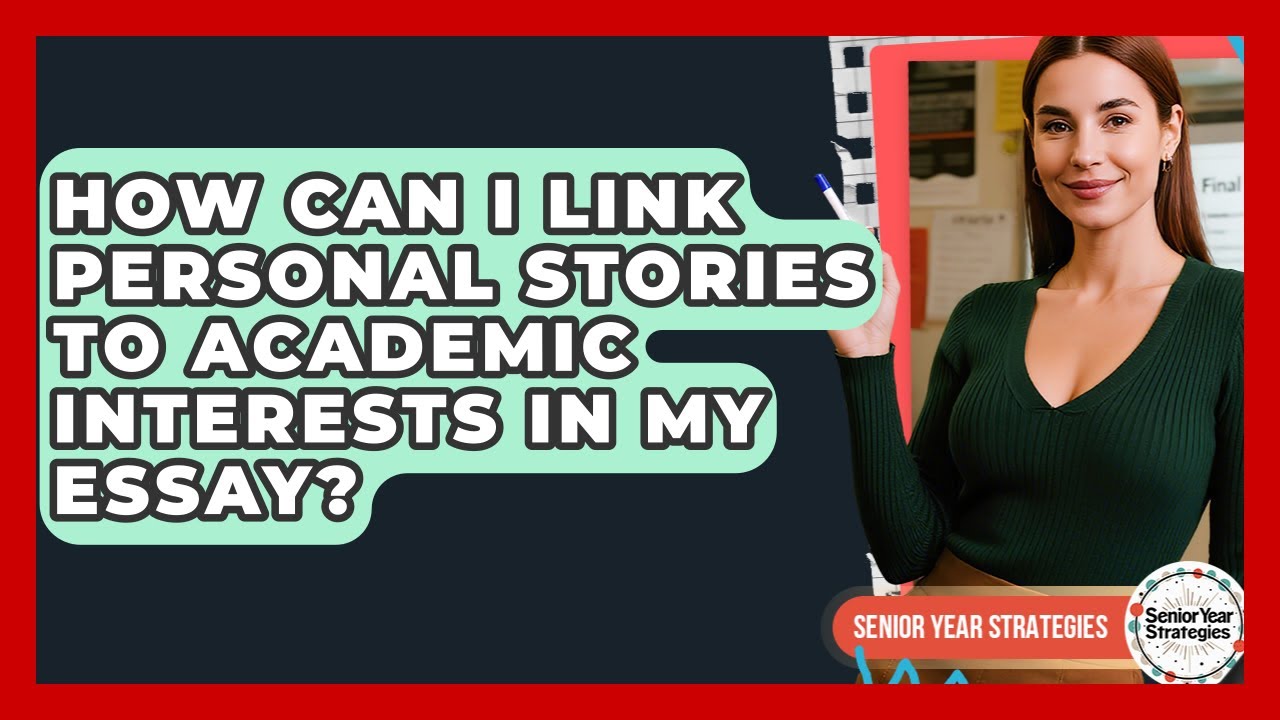 How Can I Link Personal Stories To Academic Interests In My Essay ...