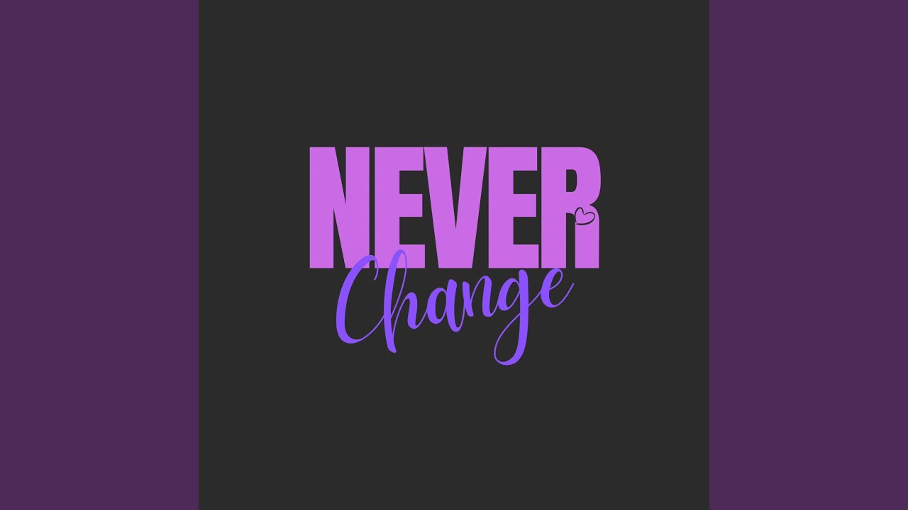 Never Change (feat. JRDN) - YouTube