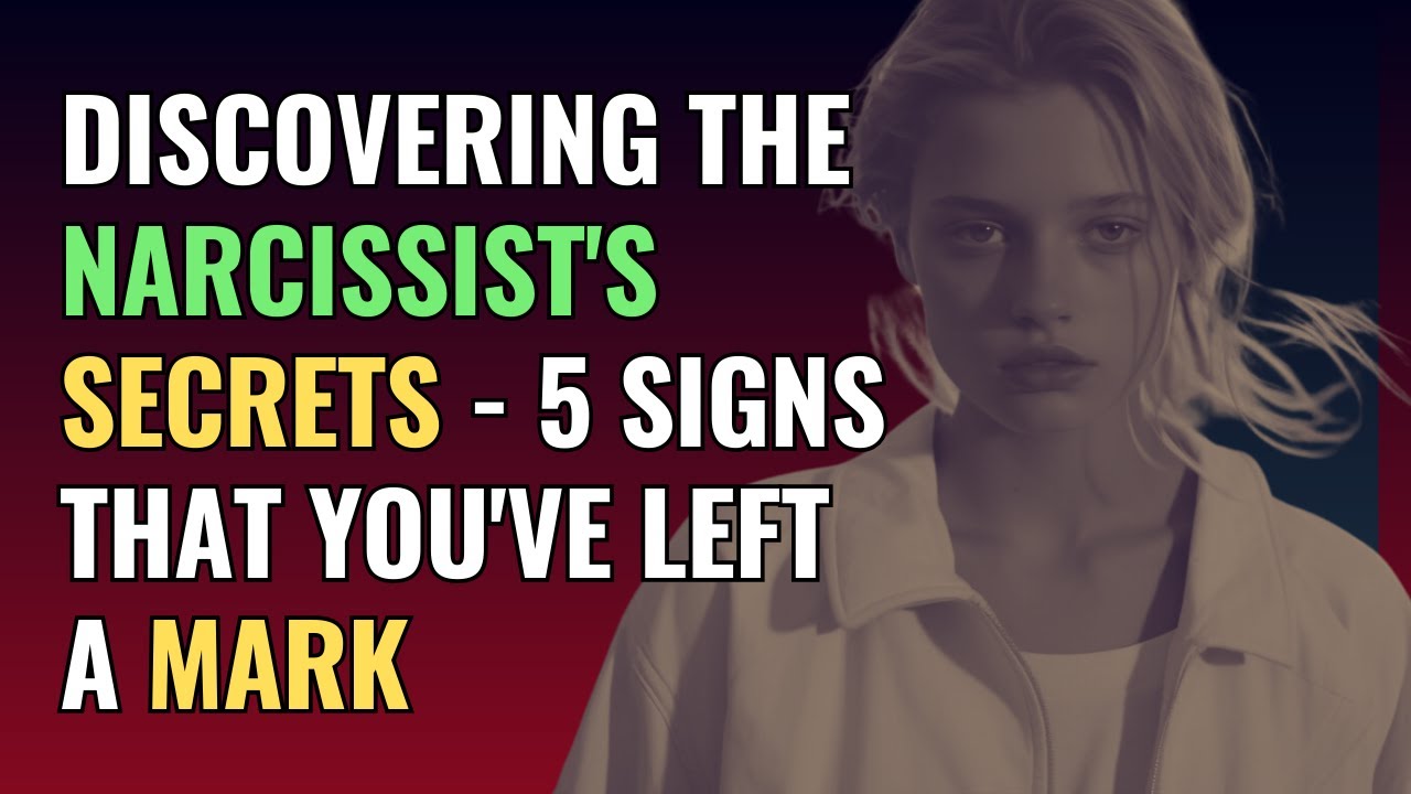 Discovering the Narcissist's Secrets - 5 Signs That You've Left a Mark | NPD | Narcissism - YouTube