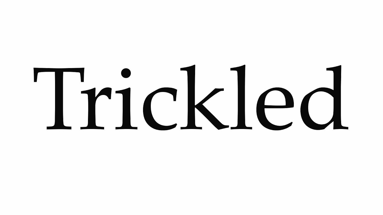 How to Pronounce Trickled - YouTube