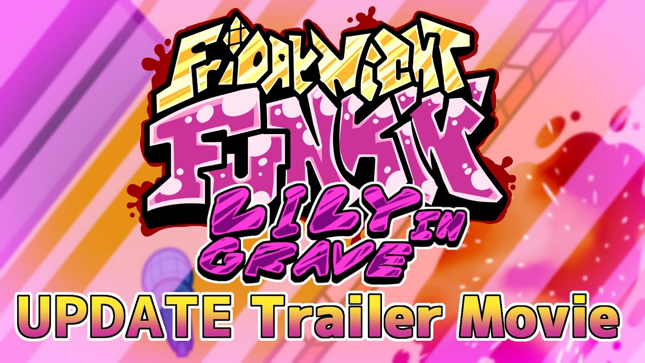 Ver?.? UPDATE TRAILER MOVIE! -Friday Night Funkin' MOD Lily In Grave ...