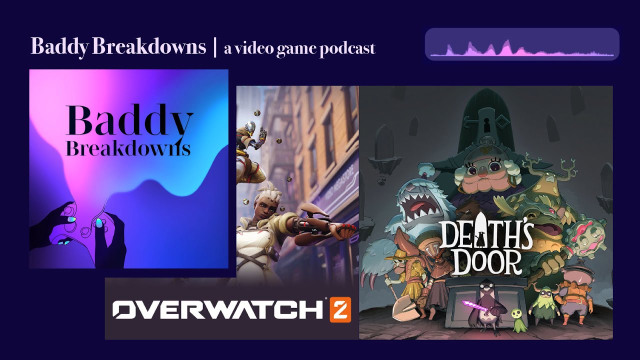 Baddy Breakdowns: 02. Overwatch 2 & Death's Door - YouTube