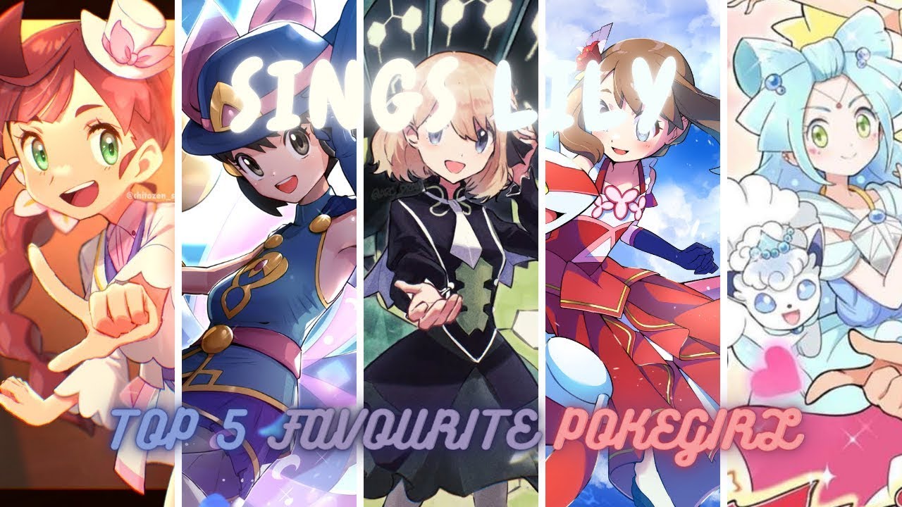 Pokemon || My Top 5 Favourite Pokegirl || EDIT || Singing || Lily ...
