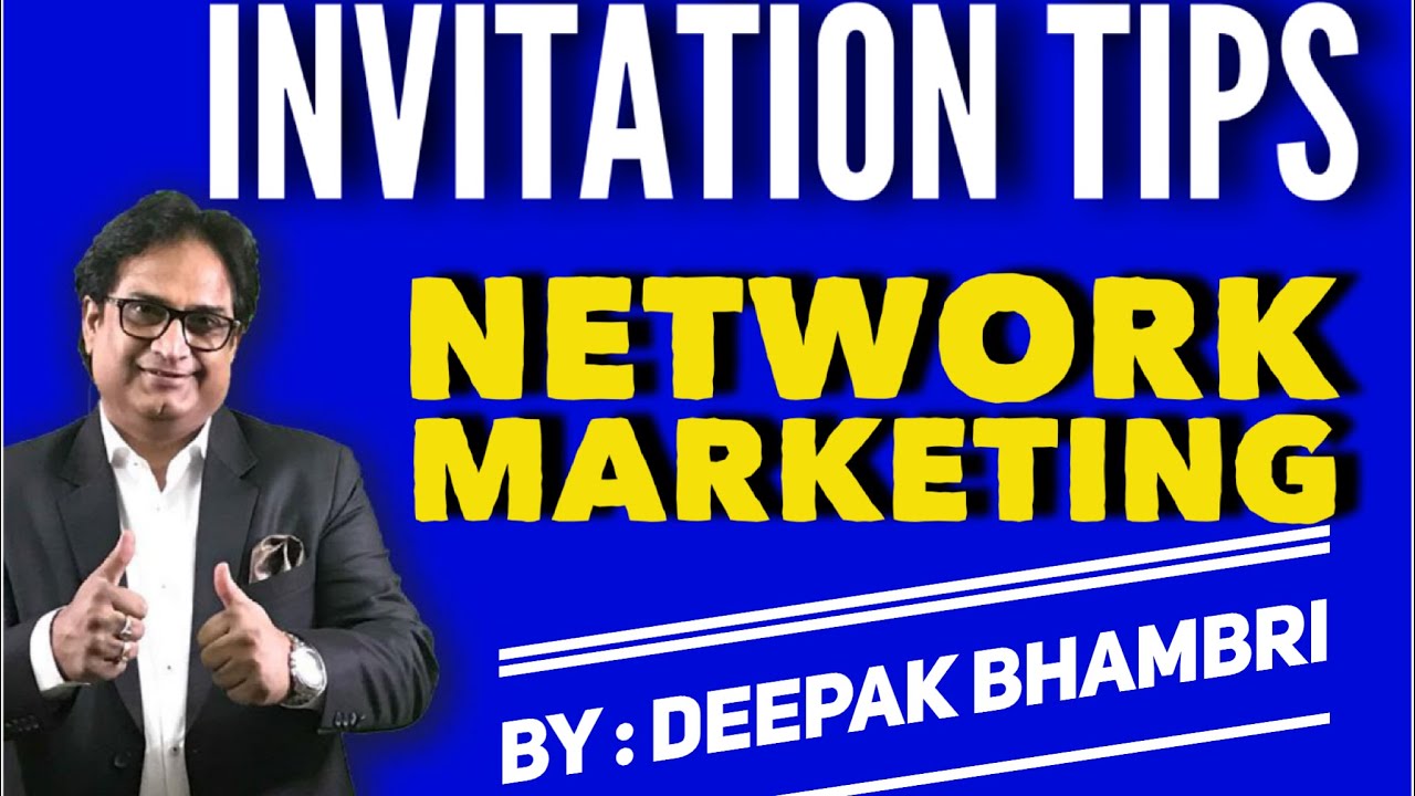 INVITATION TIPS | NETWORK MARKETING | MLM | NASWIZ | DEEPAK BHAMBRI ...