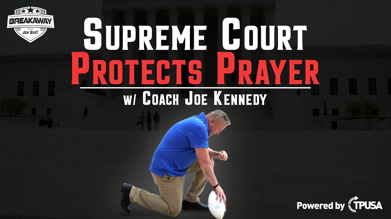 Supreme Court Protects Prayer w/ Coach Joe Kennedy - YouTube