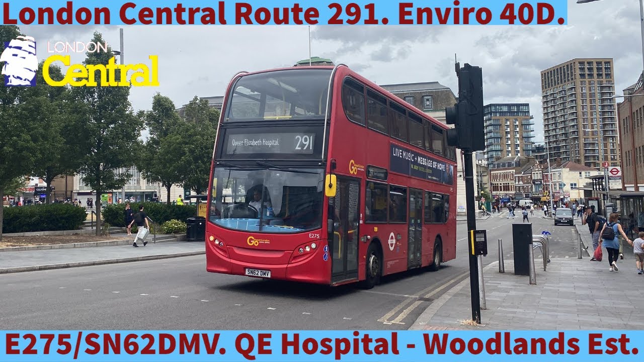 Front View Journey | London Central Route 291 | E275/SN62DMV | E40D ...