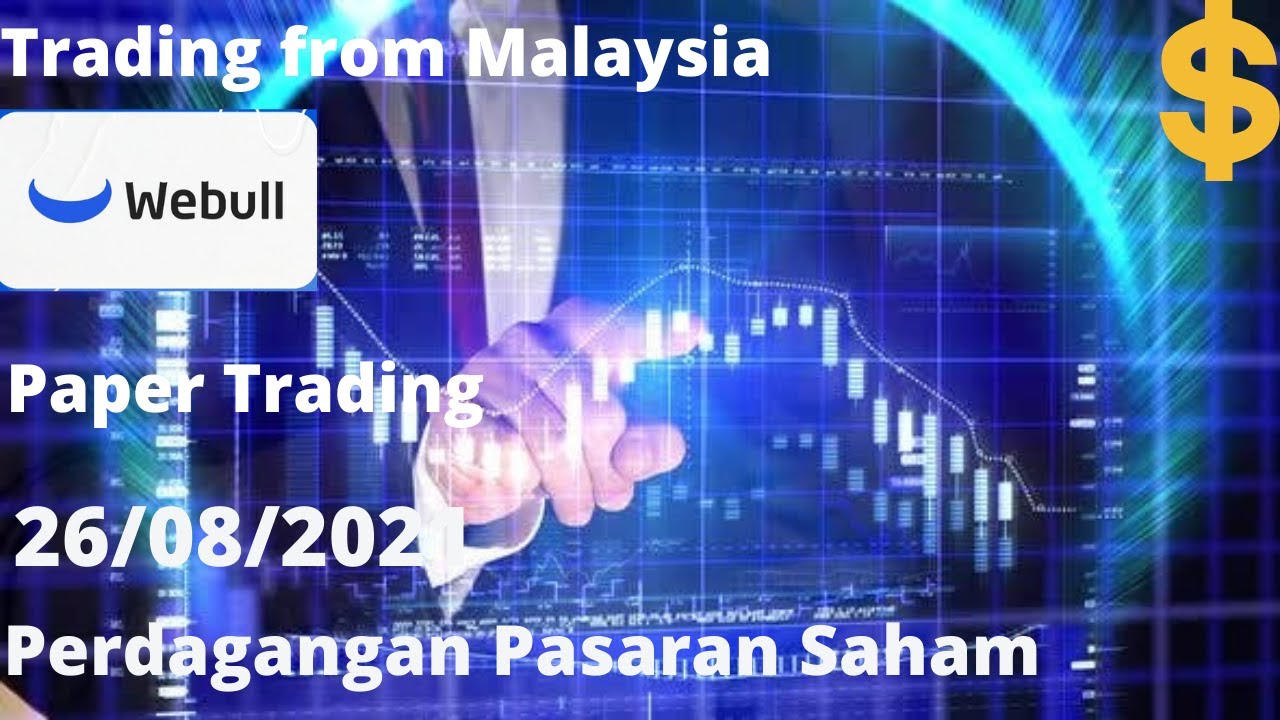 |Live| WEBULL PAPER TRADING LIVE( 26/08/2021)-WEBULL MALAYSIA - YouTube