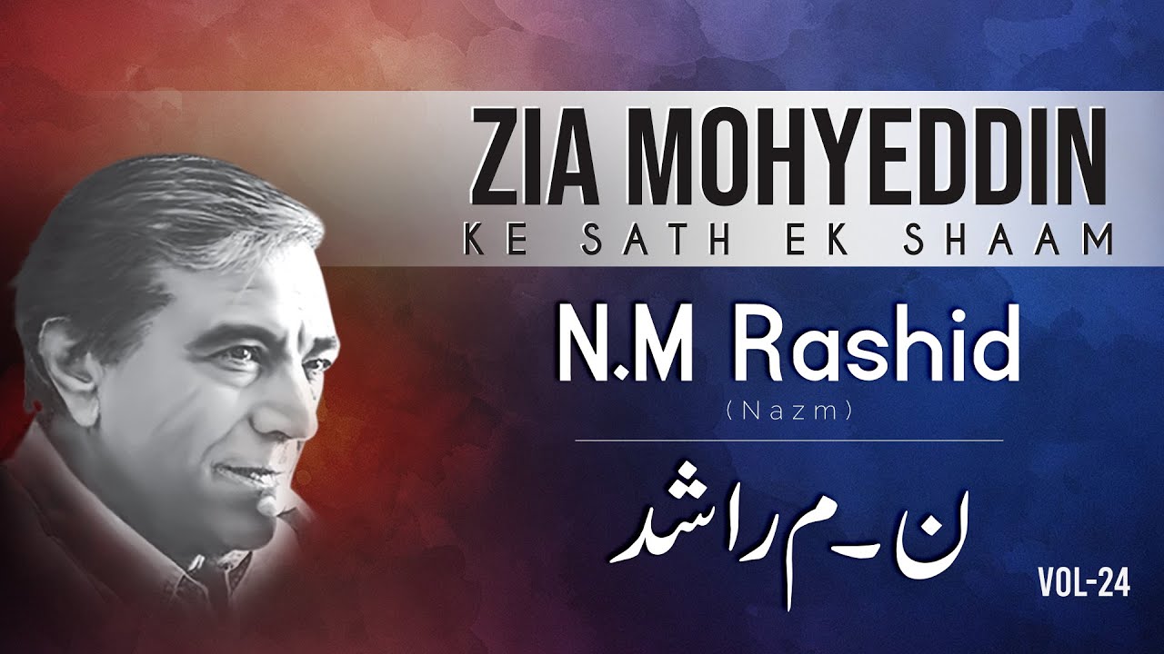 Noon Meem Rashid | Zia Mohyeddin Ke Sath Aik Shaam Vol.24 - YouTube