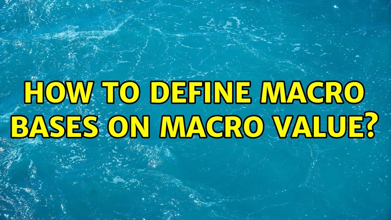 How to define macro bases on macro value? (3 Solutions!!) - YouTube