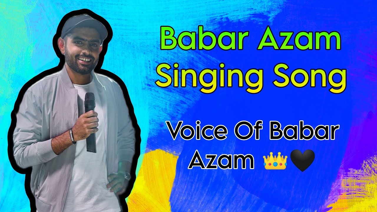 Babar Azam Voice Songs | Babar Azam Ai Voice | Babar Azam Singing Song ...