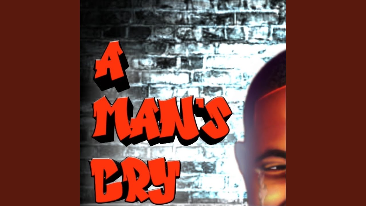 A Man's Cry - YouTube