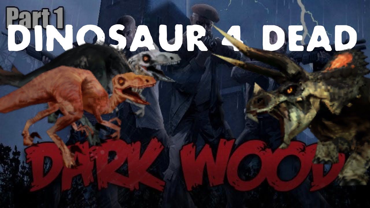 Left 4 Dead 2 - Dark Wood (Extended) w Dinosaurs! - Part 1 - YouTube