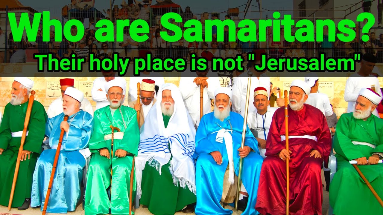 Who are the Samaritans? | What are their unique beliefs? | What ...