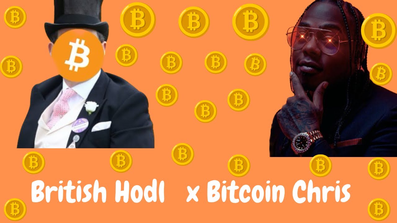 British Hodl x Bitcoin Chris - YouTube
