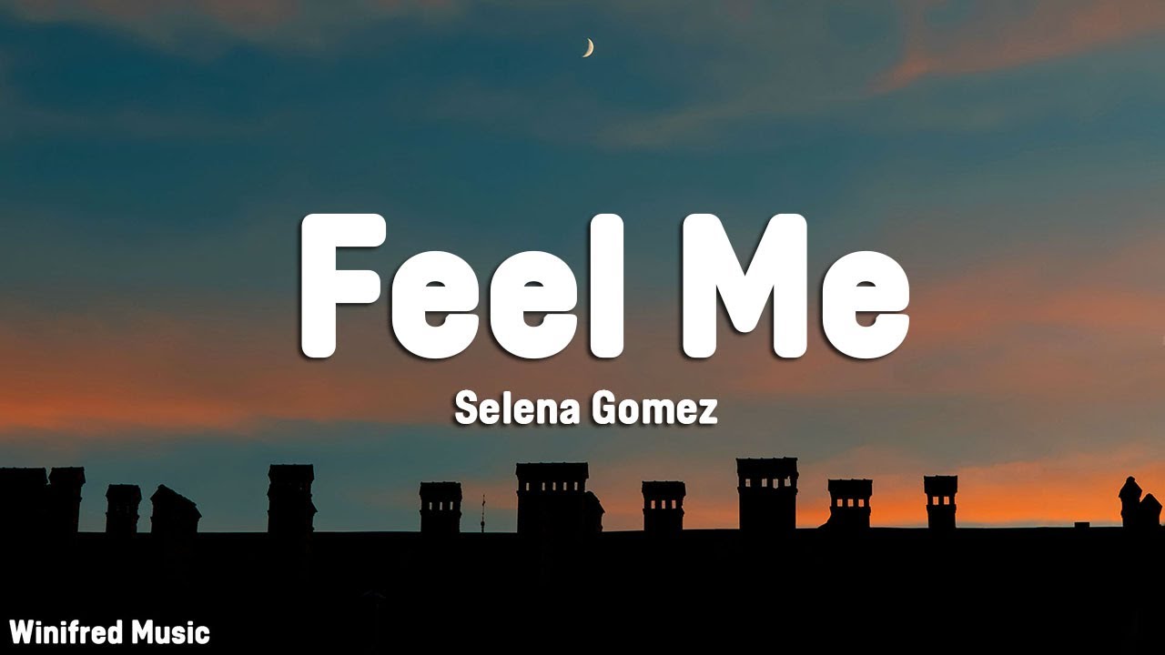 Selena Gomez - Feel Me (Lyrics) - YouTube