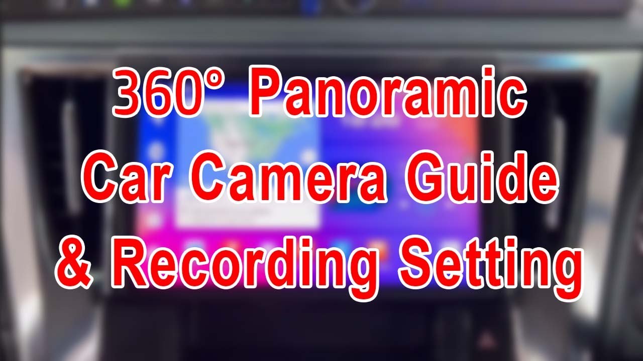 ACE Series 2K 360° Panoramic Car Camera Guide & Recording Setting - YouTube