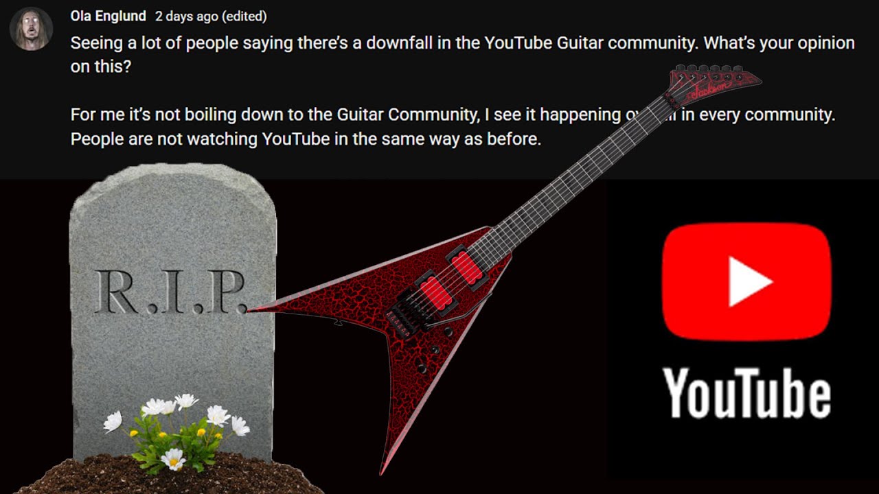 THE DEATH OF GUITAR YOUTUBE !! ARE GUITAR CHANNELS DYING ? - YouTube