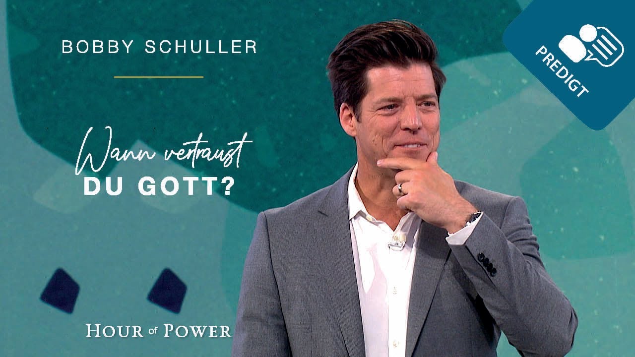 Wann vertraust Du Gott? - Predigt von Bobby Schuller - YouTube